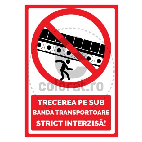 Trecerea Pe Sub Banda Transportoare Strict Interzisa