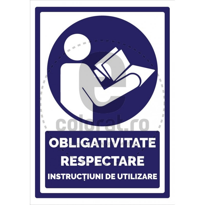 Obligativitate Respectare Instructiuni de Utilizare